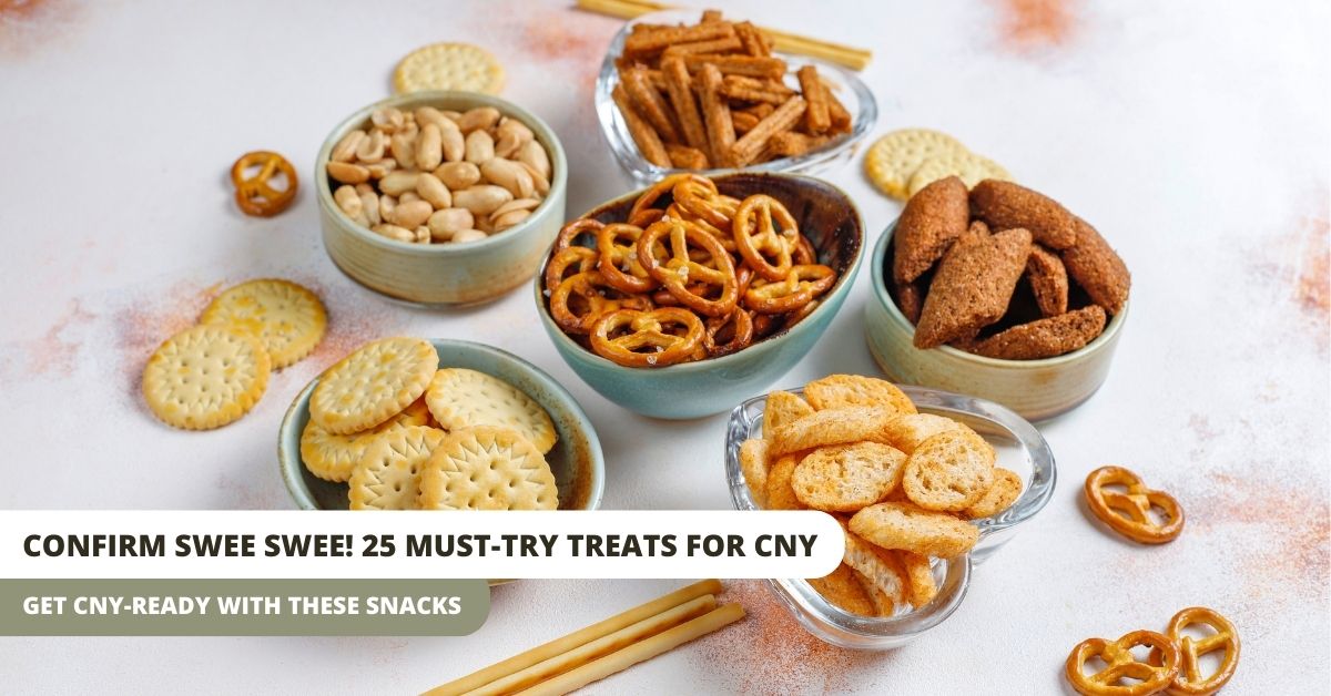 25 Super Shiok CNY Snacks All Singaporeans Need ASAP
